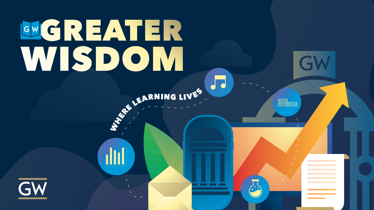 GW Faculty Spotlights | Greater Wisdom | The George Washington University